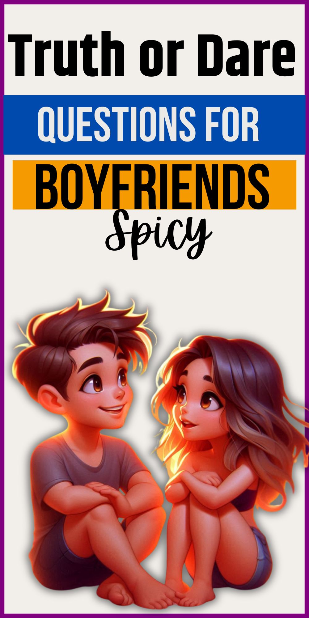 100 Truth or Dare Questions for Boyfriend Spicy - foreverlovebird.com