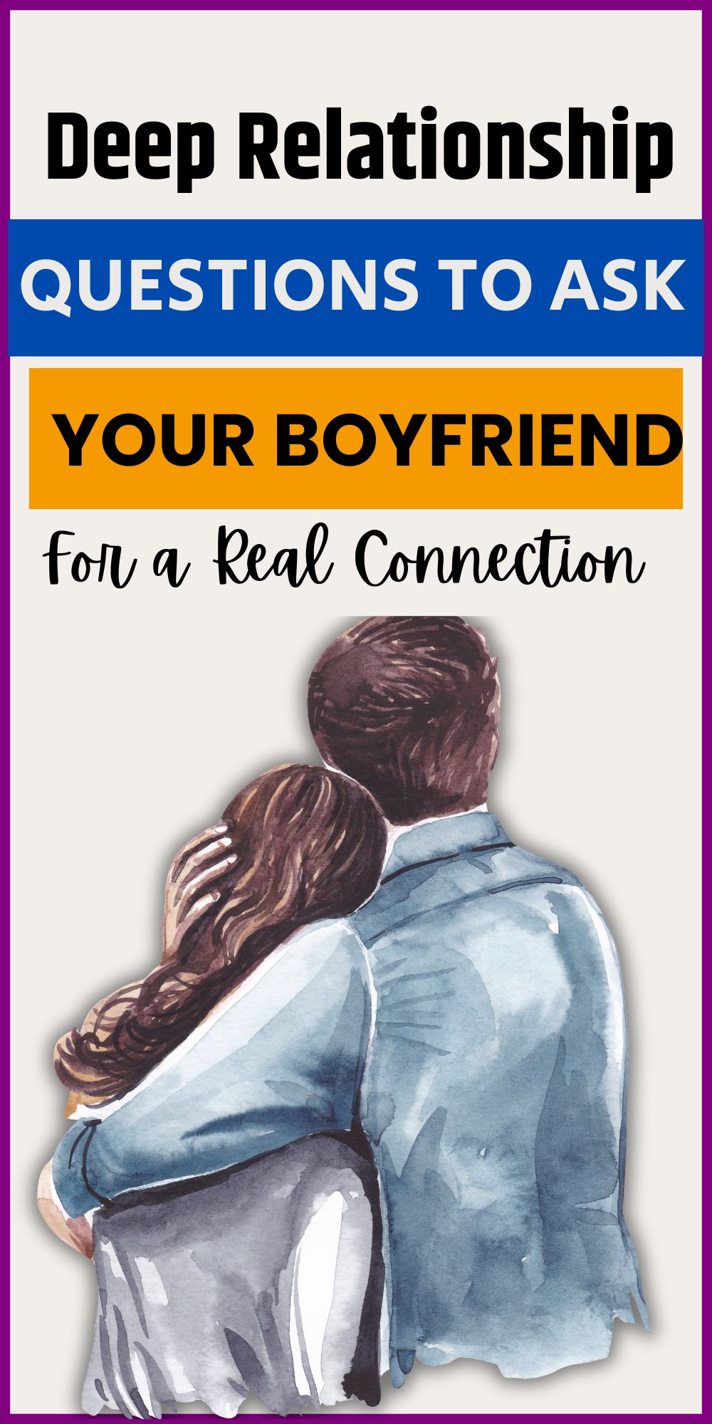75 Deep Relationship Questions to Ask Your Boyfriend (For a Real ...