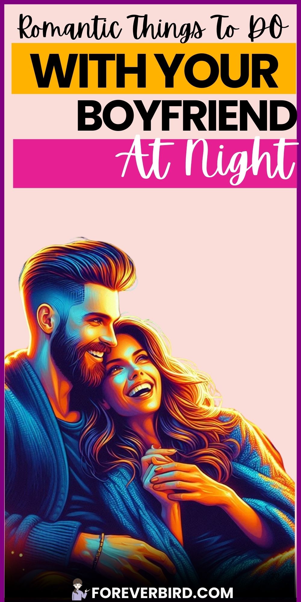 16 Romantic Things To Do With Your Boyfriend At Night - foreverlovebird.com